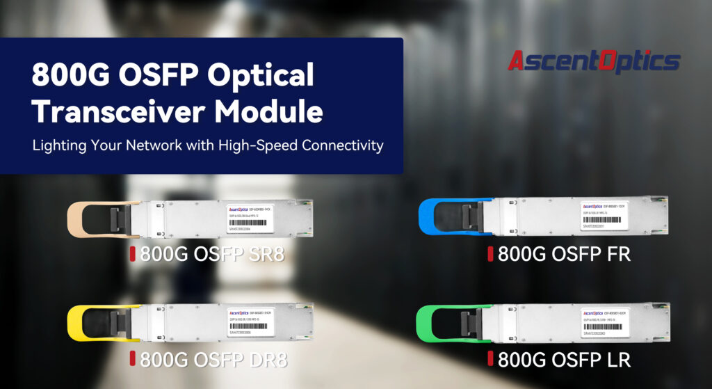 800G OSFP Optical Transceiver Module - Lighting Your Network with High-Speed Connectivity ...