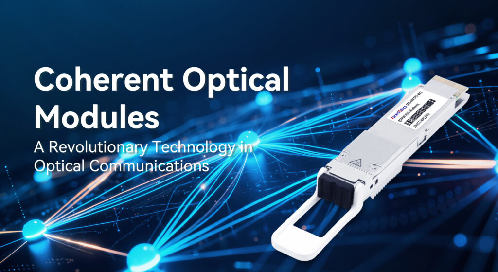Coherent Optical Modules: A Revolutionary Technology in Optical Communications - AscentOptics Blog