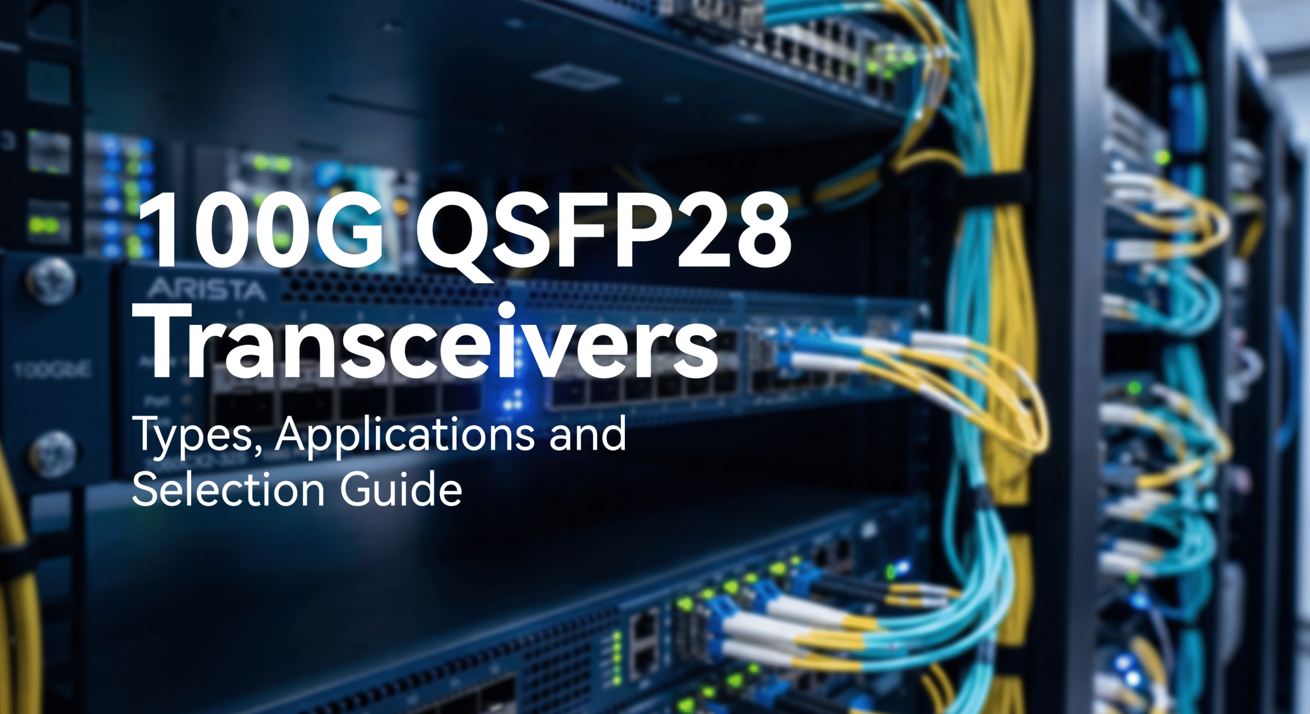 100G QSFP28 Transceivers: Types, Applications and Selection Guide ...